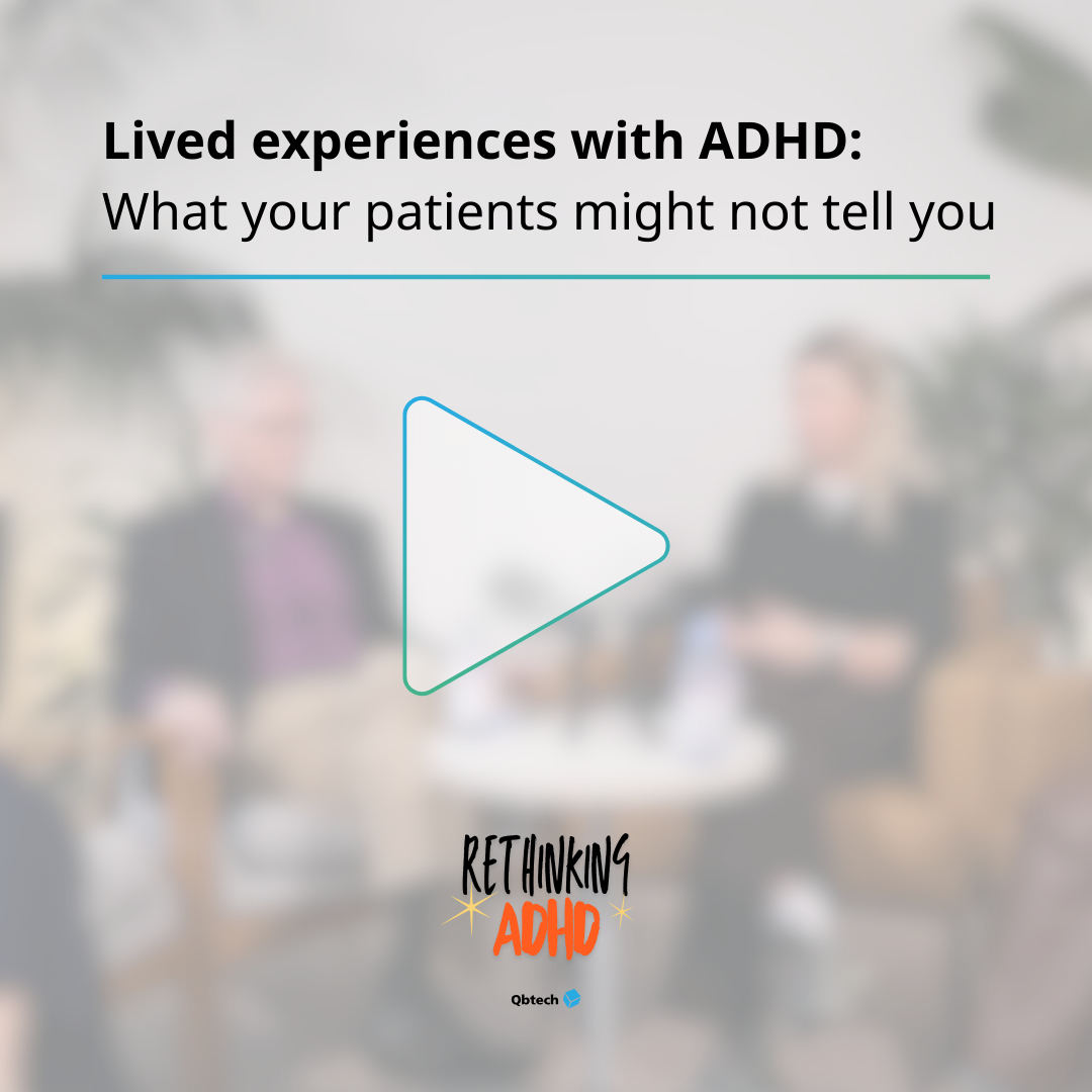 Living with ADHD: What patients might not tell you | Qbtech
