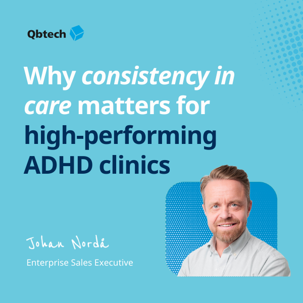 How to build consistent, high-quality ADHD care clinics